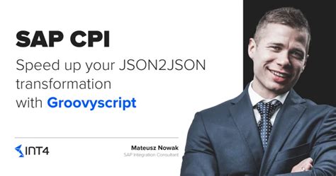 Speed Up Your Json2json Transformation In Sap Cpi With Groovyscript Int4