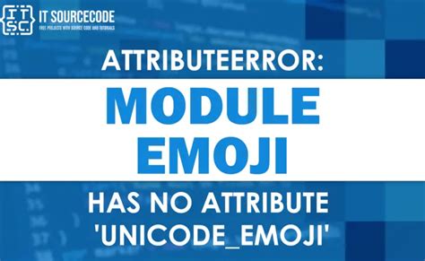 Attributeerror Module Emoji Has No Attribute Unicodeemoji