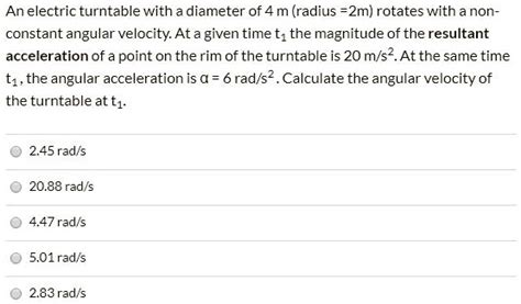 solved an electric turntable with a diameter of 4 m radius 2 m