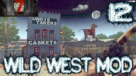 Wild West Mod | 7 Days to Die | S1E12 | Undie Takers & Bunny Hat Makers - YouTube