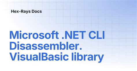 Microsoft Net Cli Disassembler Visualbasic Library Hex Rays Docs