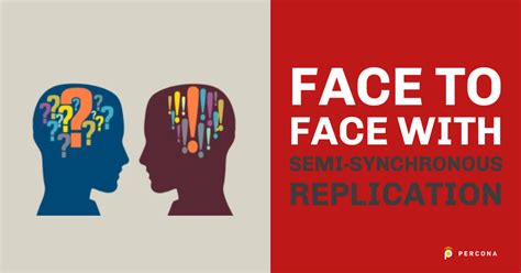 Face To Face With Semi Synchronous Replication