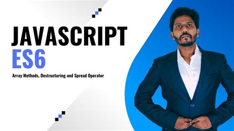 7javascript Es6 Array Methods Destructuring And Spread Operator