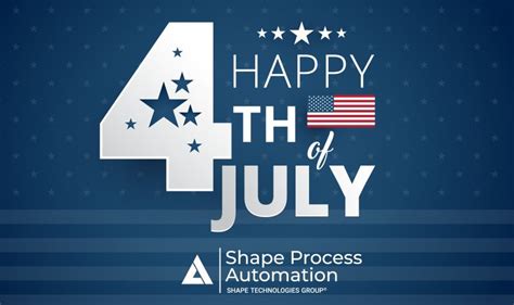 Shape Process Automation On Linkedin 4thofjuly Pushingthelimitsofautomation