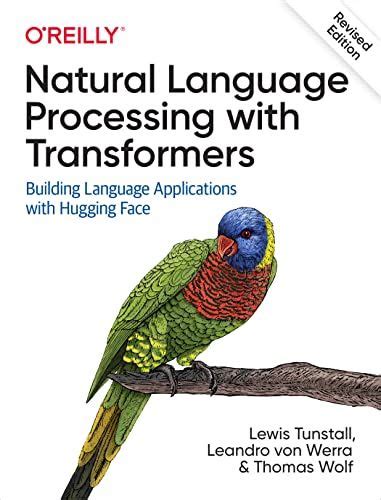 The revised edition of "Natural Language Processing with Transformers" offers a cutting-edge ...