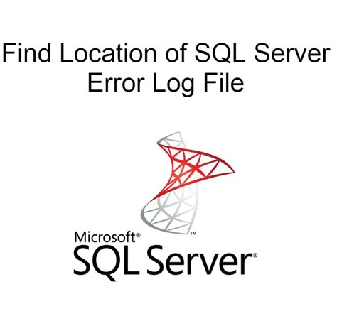 Find Location Of Sql Server Error Log File Errorlog