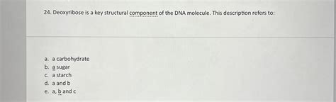 Solved Deoxyribose Is A Key Structural Component Of The Dna