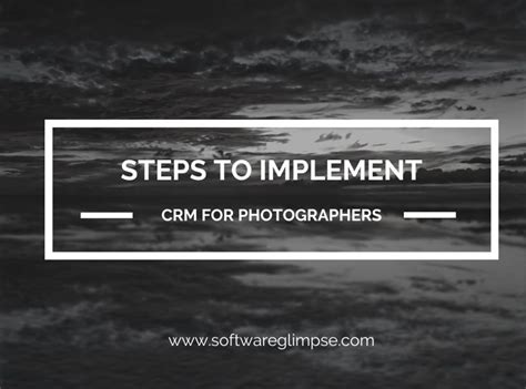 Steps To Implement A Successful Crm For Photographers In 2023