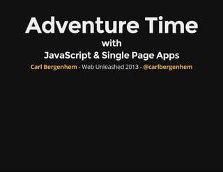 Adventure Time With JavaScript Single Page Applications PPT