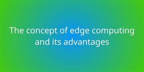 The Concept Of Edge Computing And Its Advantages Development Borstch