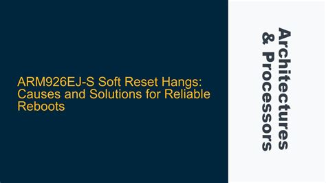 Arm926ej S Soft Reset Hangs Causes And Solutions For Reliable Reboots System On Chips