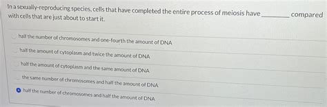 Solved In A Sexually Reproducing Species Cells That Have Chegg Com