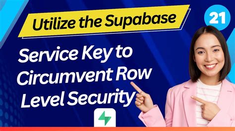 web developers 21 utilize the supabase service key to circumvent row
