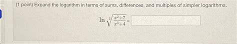 solved expand the logarithm in terms of sums differences