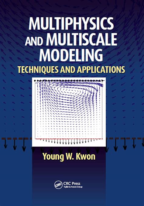 Multiphysics And Multiscale Modeling Techniques And Applications Kwon Young W 0001482244586