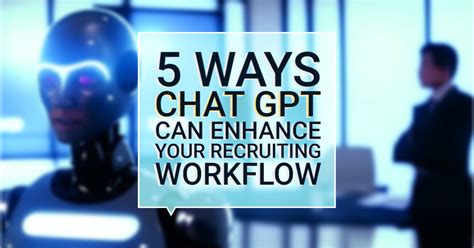 5 Ways Chatgpt Can Enhance Your Recruiting Workflow Pcrecruiter