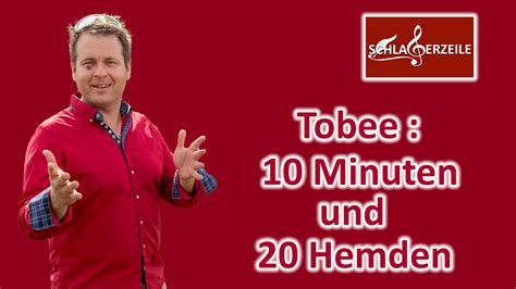 Tobee 10 Minuten Und 20 Hemden Schlagerzeile De