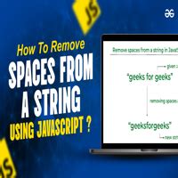 How To Remove Spaces From A String Using JavaScript GeeksforGeeks Videos