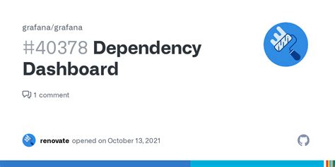 Dependency Dashboard · Issue 40378 · Grafana Grafana · Github