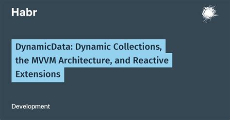 Dynamicdata Dynamic Collections Mvvm Architecture And Reactive