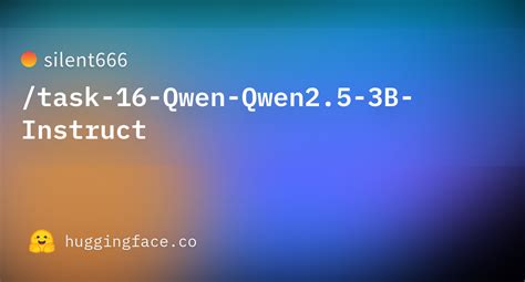 Silent Task Qwen Qwen B Instruct Hugging Face