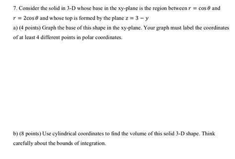 Solved Consider The Solid In 3 D Whose Base In The Xy Plane Is The