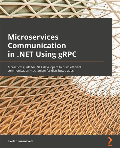 Microservices Communication In NET Using GRPC A Practical Guide For NET Developers To Build