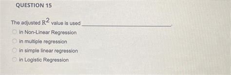 Solved The Adjusted R Value Is Used In Non Linear Chegg