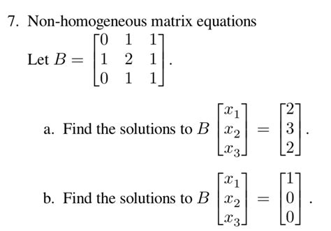 Solved Non Homogeneous Matrix Equations Let B⎣⎡010121111⎦⎤