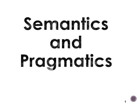 Semantics And Pragmatics Definition And Relationshipppt