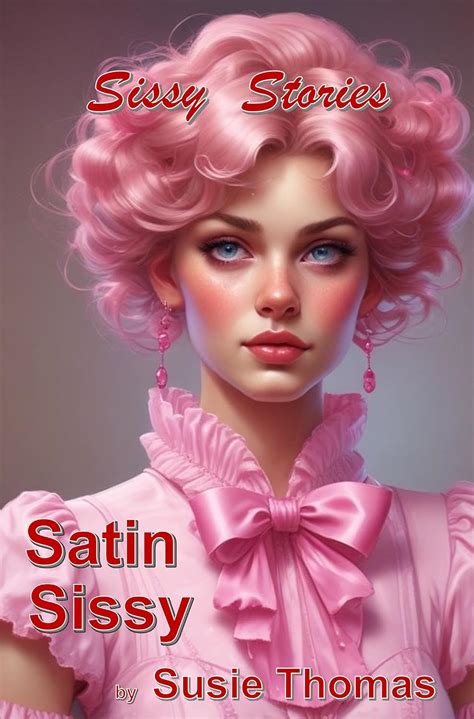 Satin Sissy Sissy Stories Ebook Thomas Susie Au Books