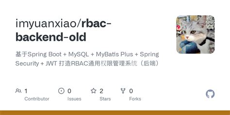 GitHub imyuanxiao rbac backend old 基于Spring Boot MySQL MyBatis Plus Spring Security