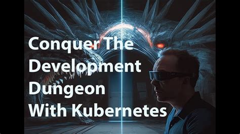 100x your development workflow with kubernetes and conquer the