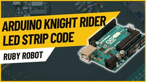 Arduino Tutorials Arduino Knight Rider Led Strip Code Youtube