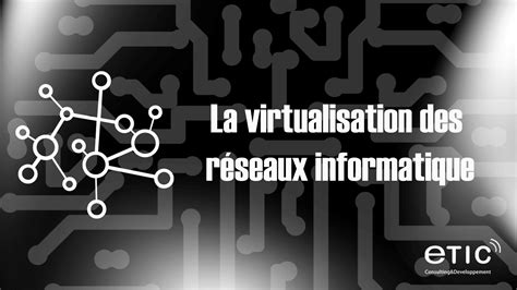 La Virtualisation Des Réseaux Pour Améliorer La Flexibilité Et L