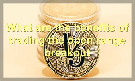 Everything You Need To Know About The Open Range Breakout