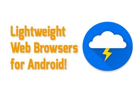 9 Best Lightweight Web Browsers For Android 2023