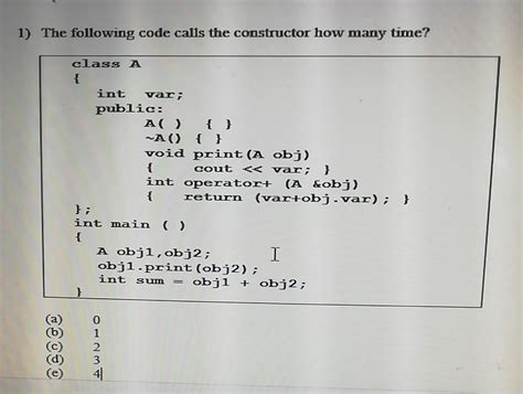 Solved 1 The Following Code Calls The Constructor How Many