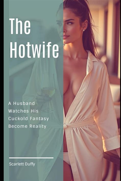The Hotwife A Husband Watches His Cuckold Fantasy Become Reality Ebay