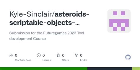 GitHub Kyle Sinclair Asteroids Scriptable Objects Assignment Submission For The Futuregames