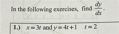 Solved In The Following Exercises Find Dydx 1 X 3t ﻿and