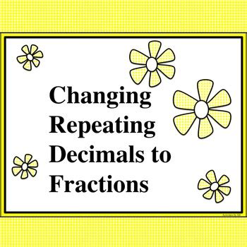 Changing Repeating Decimals To Fractions By Activities By Jill TPT