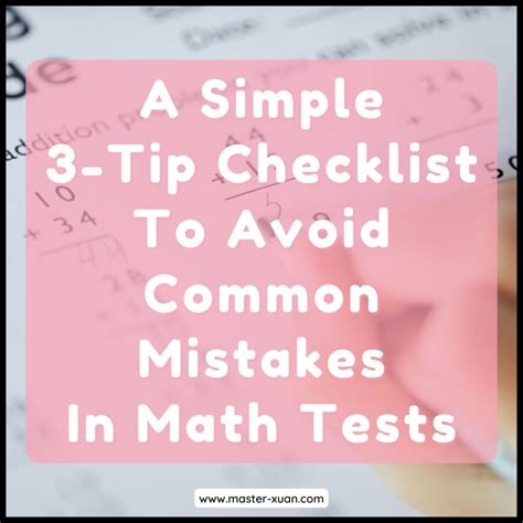 A Simple 3 Tip Checklist To Avoid Common Mistakes In Math Tests ~ Master Xuan