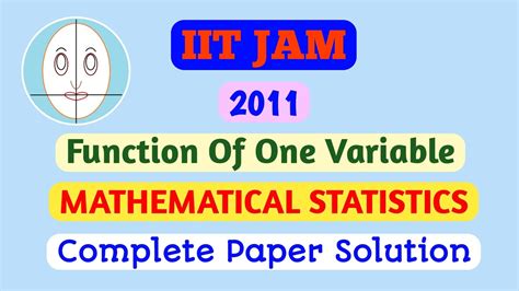 Iit Jam 2011 Function Of One Variable Mathematical Statistics Complete Paper Solution