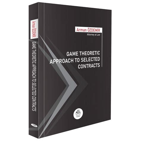 Game Theoretic Approach To Selected Contracts Legem Yayınevi
