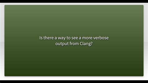 Is There A Way To See A More Verbose Output From Clang Youtube