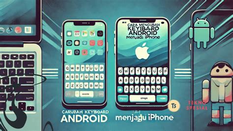 Cara Ampuh Mengubah Keyboard Android Menjadi Iphone Tekno Spesial