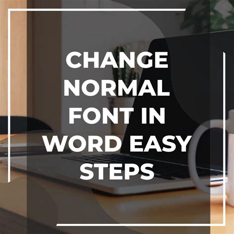 How To Change The Normal Style Font In Word Adazing
