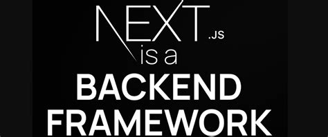 Next Js Is A Backend Framework DEV Community