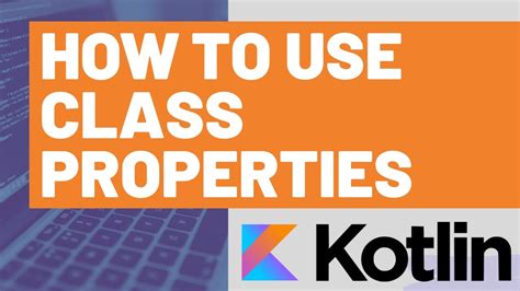 How To Use Class Properties In Kotlin Youtube